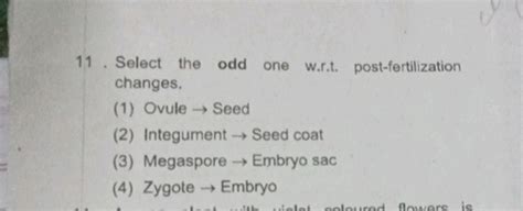 11 Select The Odd One Wrt Post Fertilization Studyx