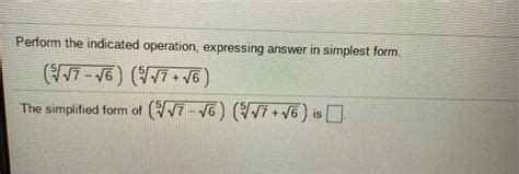 Solved Perform The Indicated Operation Expressing Answer In
