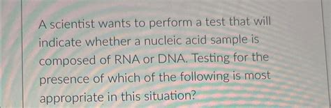 Solved A Scientist Wants To Perform A Test That Will Chegg
