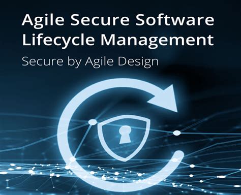 Agile Secure Software Lifecycle Management Secure Secure Software