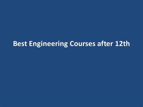 Best Engineering Courses After 12th Ppt