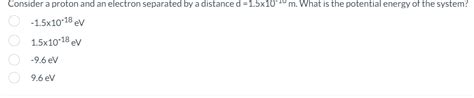 Consider A Proton And An Electron Separated By A Chegg Com