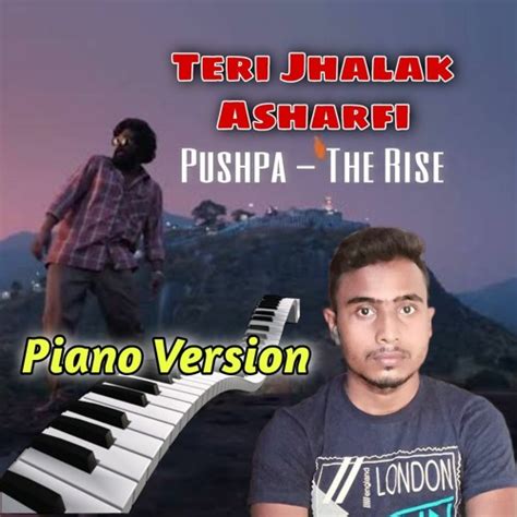 Stream Teri Jhalak Asharfi Srivalli Piano Version By Zalal Khan Rony