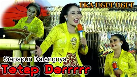 Eka Uget Uget Dewe Tetep Wani Youtube