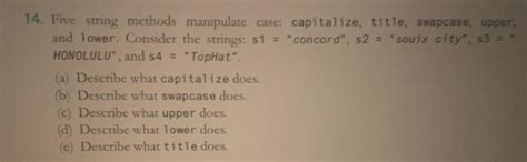 Solved 14 Five String Methods Manipulate Case Capitalize
