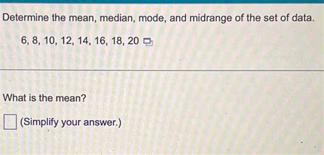 Determine The Mean Median Mode And Midrange Of The Set Of Data