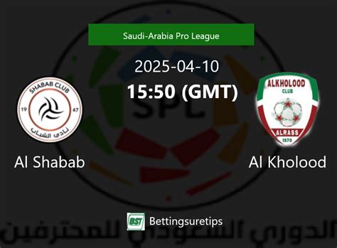 Al Shabab Vs Al Kholoods Prediction And Betting Tips 10th April 2025