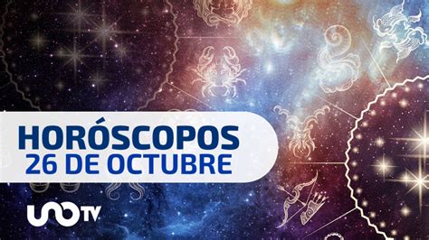 Horóscopos De Hoy Jueves 26 De Octubre De 2023 Unotv