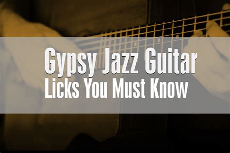 Gypsy Jazz Licks You MUST Know TrueFire Blog Guitar Lessons