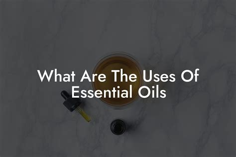 What Are The Uses Of Essential Oils Oshu Artisan Essential Oils