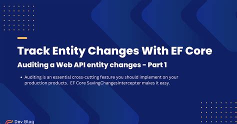 Tracking Entity Changes With EF Core Auditing A Web API Entity