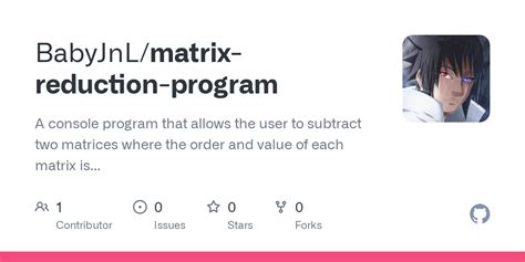 GitHub BabyJnL Matrix Reduction Program A Console Program That Allows The User To Subtract