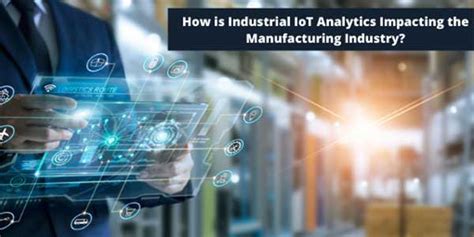 How Is Industrial IoT Analytics Impacting The Manufacturing Industry EXEIdeas Let S Your