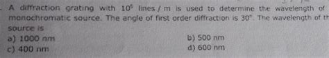 [answered] a diffraction grating with 10 lines m is used to determine