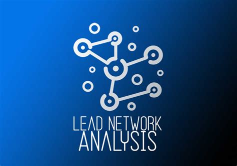Lead Network Analysis Lna Unlocking The Power Of Strategic