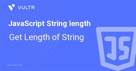 JavaScript String Length Get Length Of String Vultr Docs