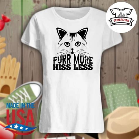 Cat Purr More Hiss Less Shirt