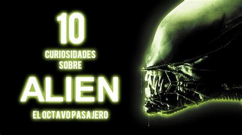 Las Mejores Curiosidades Sobre Alien