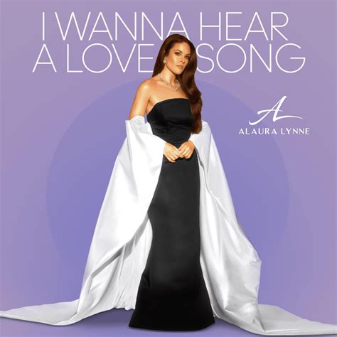 Alaura Lynne I Wanna Hear A Love Song Lyrics Genius Lyrics