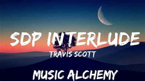 Travis Scott Sdp Interlude Lyrics Mins Feeling Your Music