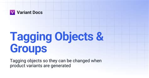 Tagging Objects Groups Variant Docs