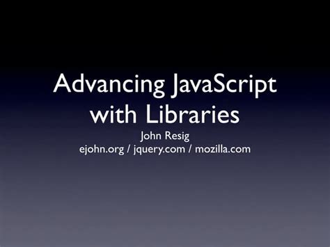 advancing javascript with libraries yahoo tech talk ppt
