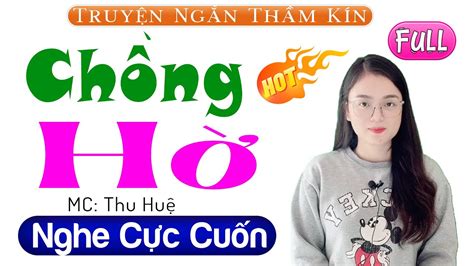 Full Trọn Bộ Truyện Tâm Sự Thầm Kín Đặc Sắc CHỒNG HỜ Phút Nghe mcthuhue Kể Chuyện Ngủ