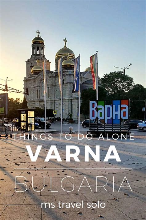 Varna Travel Guide 9 Things To Do In Varna Bulgaria Artofit