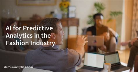 AI For Predictive Analytics In The Fashion Industry