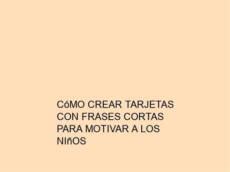 Cómo Crear Tarjetas Con Frases Cortas Para Motivar A Los Niños Lumbier