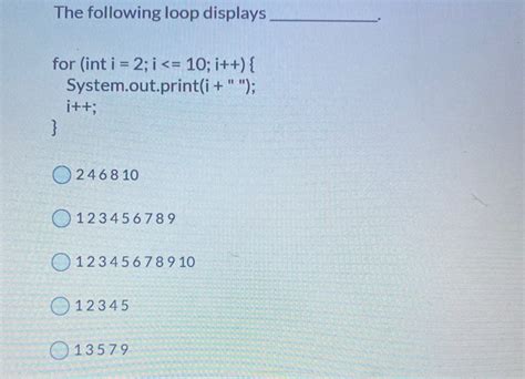 Solved The Following Loop Displays For Int I I