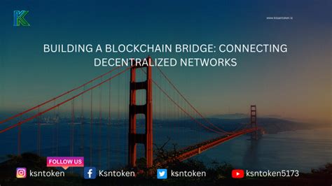 Building A Blockchain Bridge Connecting Decentralized Networks By