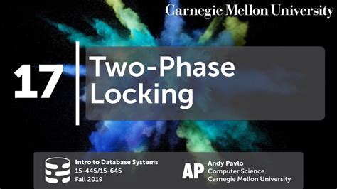 17 Two Phase Locking Concurrency Control Cmu Databases Systems Fall 2019 Youtube