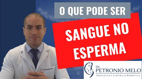Sangue No Esperma O Que Pode Ser Dr Petronio Melo Youtube