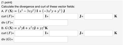 Solved J K Point Calculate The Divergence And Curl Of Chegg