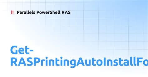 Get Rasprintingautoinstallfont Parallels Powershell Ras