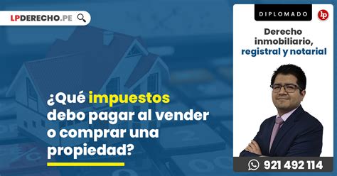 ¿qué Impuestos Debo Pagar Al Vender O Comprar Una Propiedad Lp