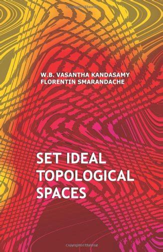 Set Ideal Topological Spaces W B Vasantha Kandasamy Florentin Smarandache 9781599731933