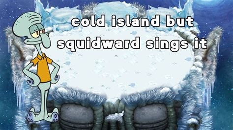 Cold Island But Everything Is Squidward Individual Sounds Youtube