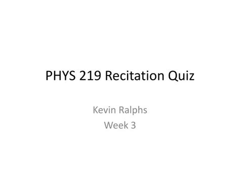 Ppt Phys 219 Recitation Quiz Powerpoint Presentation Free Download