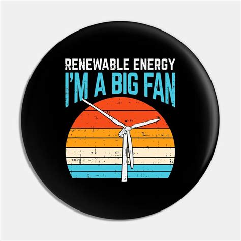 Renewable Energy Im A Big Fan Wind Turbine Vintage Windmill Pin
