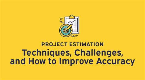 Project Estimation Techniques Challenges And How To Improve Accuracy
