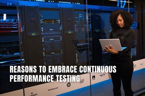 reasons to embrace continuous performance testing