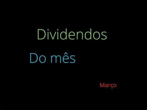 DIVIDENDOS DO MÊS meus dividendos do mês de março YouTube