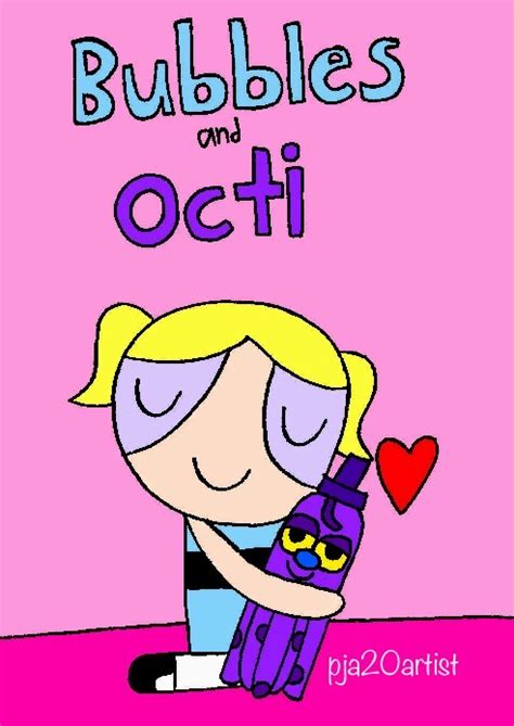 Bubbles And Octi By Pja Productions On Deviantart