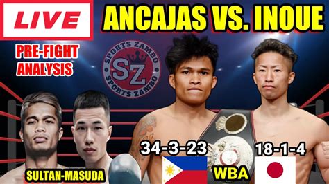 Jerwin Ancajas Vs Takuma Inoue WBA Title Sultan Vs Masuda Pre Fight