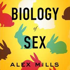 Biology Prof Alex Mills Authors Biology Of Sex Book For Non Science Babes YFile