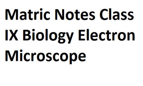 Matric Notes Class Ix Biology Electron Microscope Matric Notes Class Ix Biology Electron Microscope