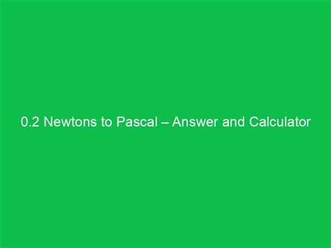 0 2 Newtons A Pascal Herramienta De Cálculo Y Respuesta Prep My Career