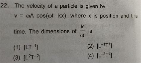 [answered] 22 The Velocity Of A Particle Is Given By V A Cos T Kx Where Kunduz